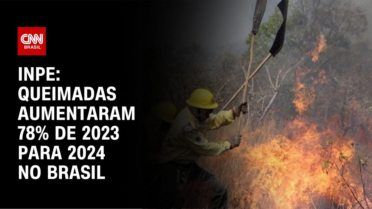 Inpe: Queimadas aumentaram 78% em 2024 no Brasil | CNN Brasil