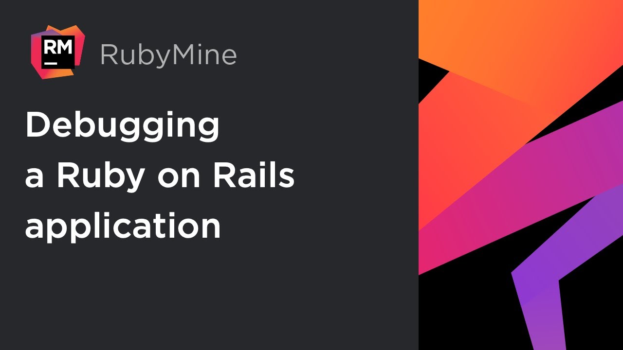 RubyMine: Debugging a Ruby on Rails Application