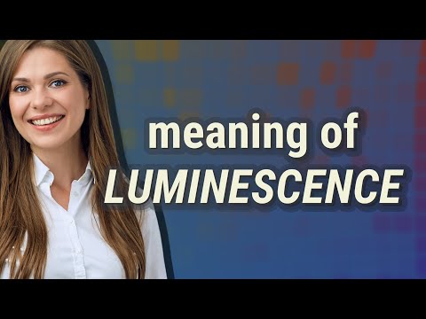Luminescence | meaning of Luminescence