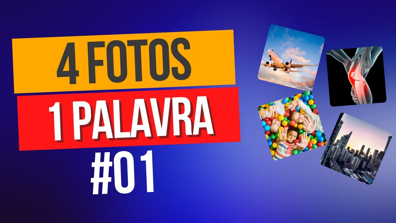 4 fotos 1 palavra - Quantas você acerta?