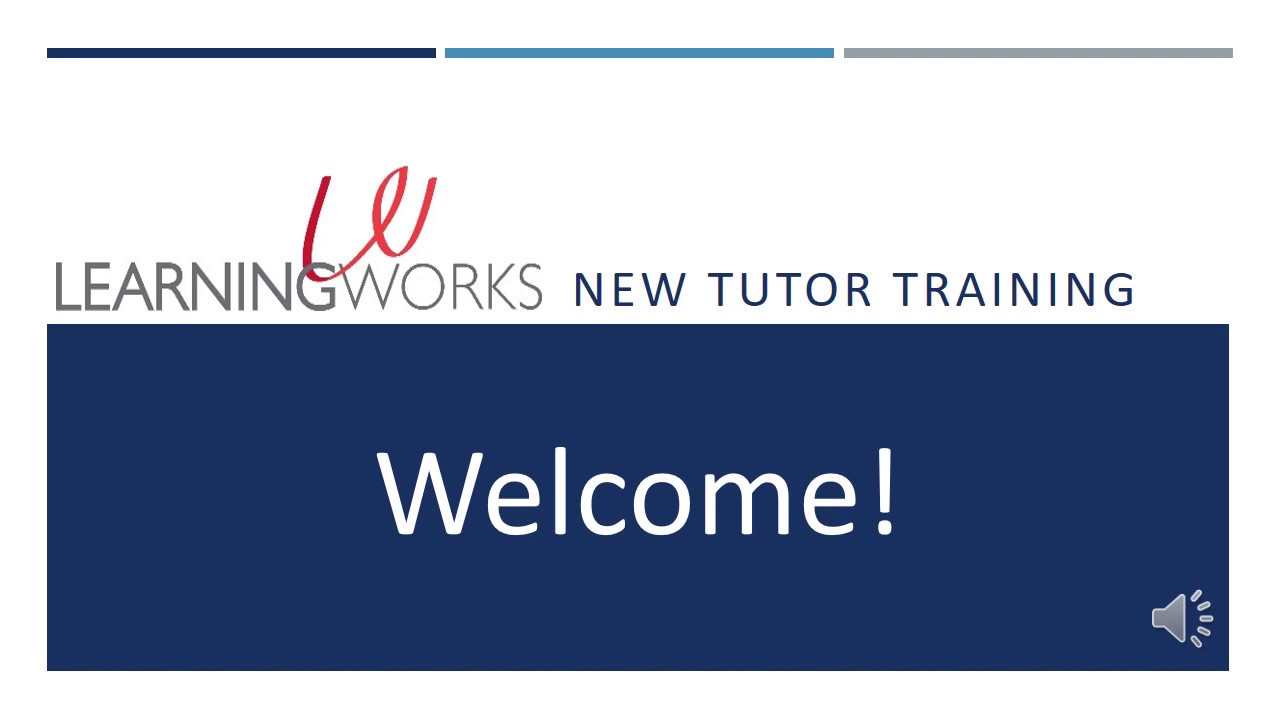 LearningWorks New Tutor Training  Welcome