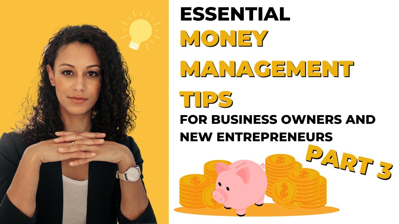 Essential Money Management Tips for Business Owners and New Entrepreneurs Part 3