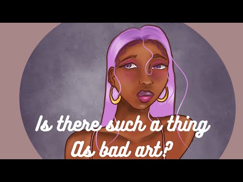 Is there such a thing as bad art? - Monday by definition