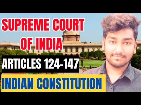 SUPREME COURT OF INDIA||ARTICLES 124-147||INDIAN CONSTITUTION