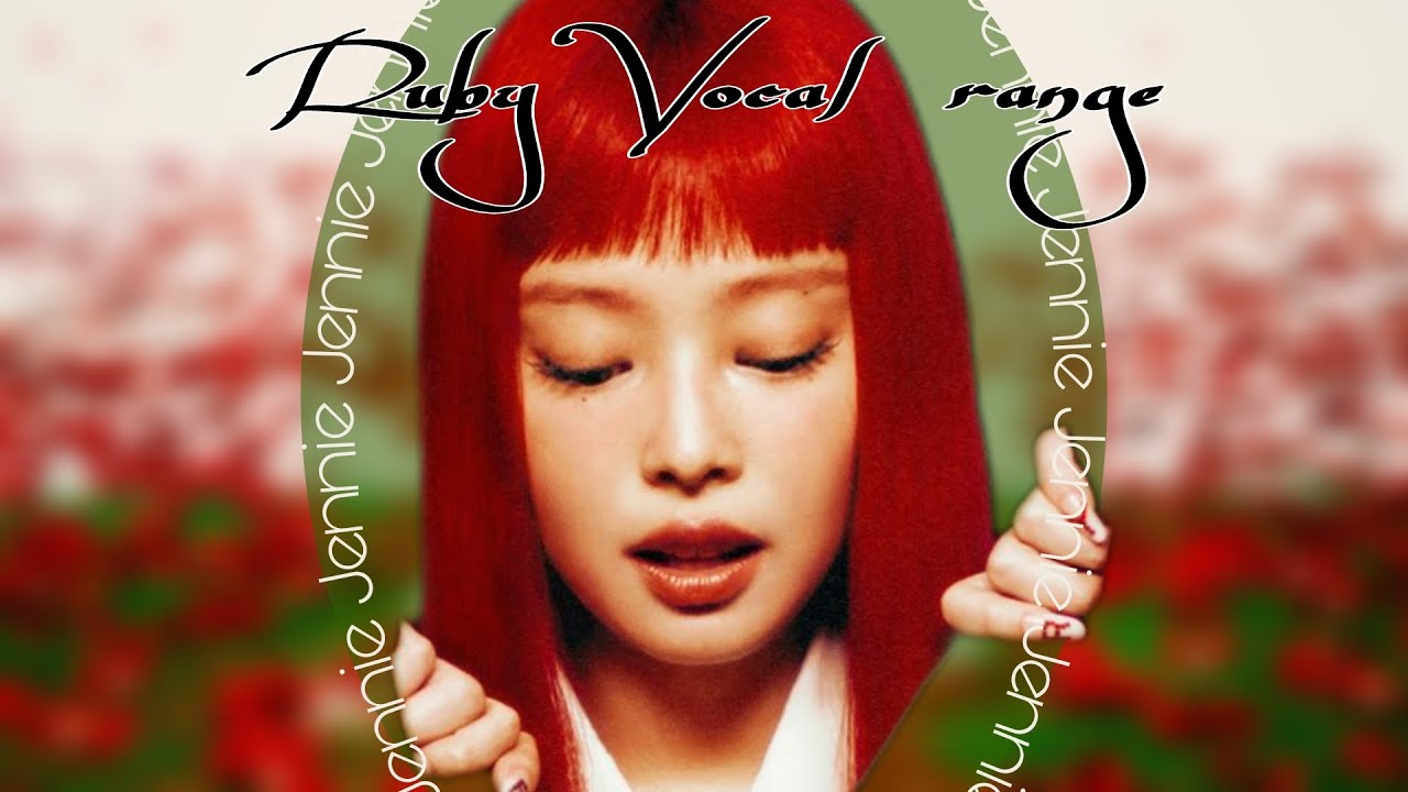 Ruby - Jennie / Lead Vocal Range