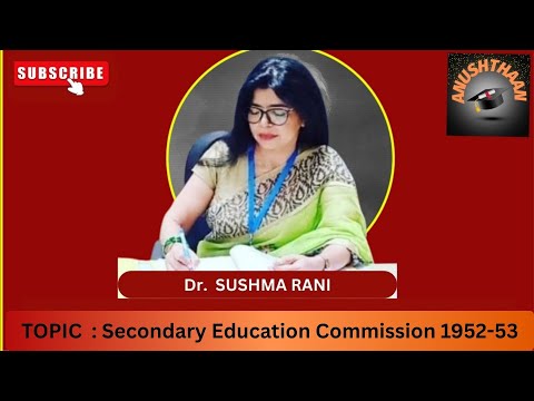 PART -1 Secondary Education Commission (1952-53), also known as the Mudaliar Commission,