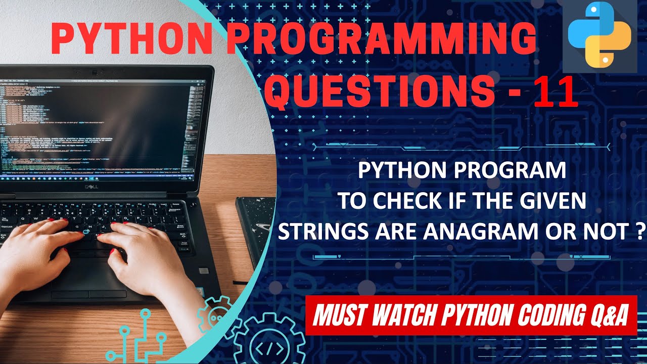 P11 | Python Program to Check If The Given Strings Are Anagram Or Not. | Python Program Explanation