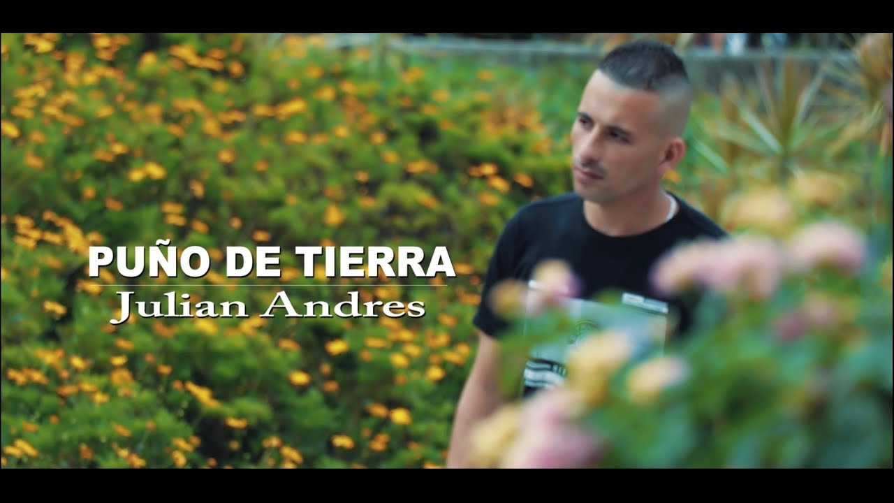 PUÑO DE TIERRA -JULIAN ANDRES. VIDEO OFICIAL