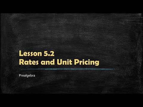 MATH 100 Prealgebra - 5.2 Rates and Unit Pricing