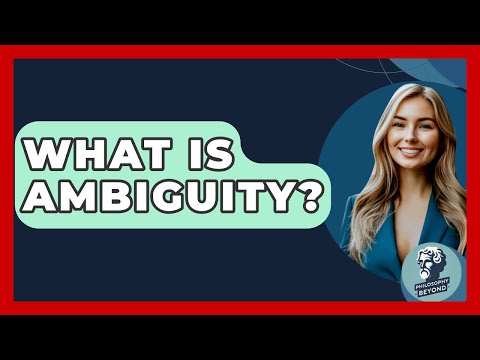 What Is Ambiguity? - Philosophy Beyond