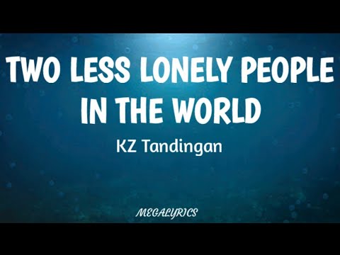 Two Less Lonely People In The World - KZ Tandingan