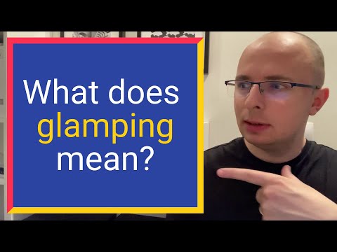 What does GLAMPING mean? Find out Definition and Meaning