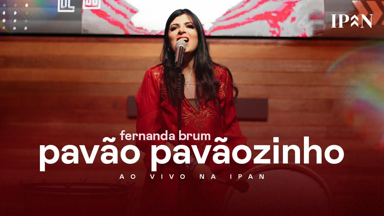 Fernanda Brum - Pavão Pavãozinho | Ao Vivo na IPAN | Tudo para ...
