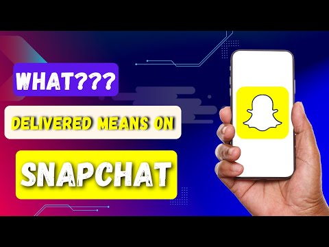 WHAT DOES DELIVERED MEANS ON SNAPCHAT