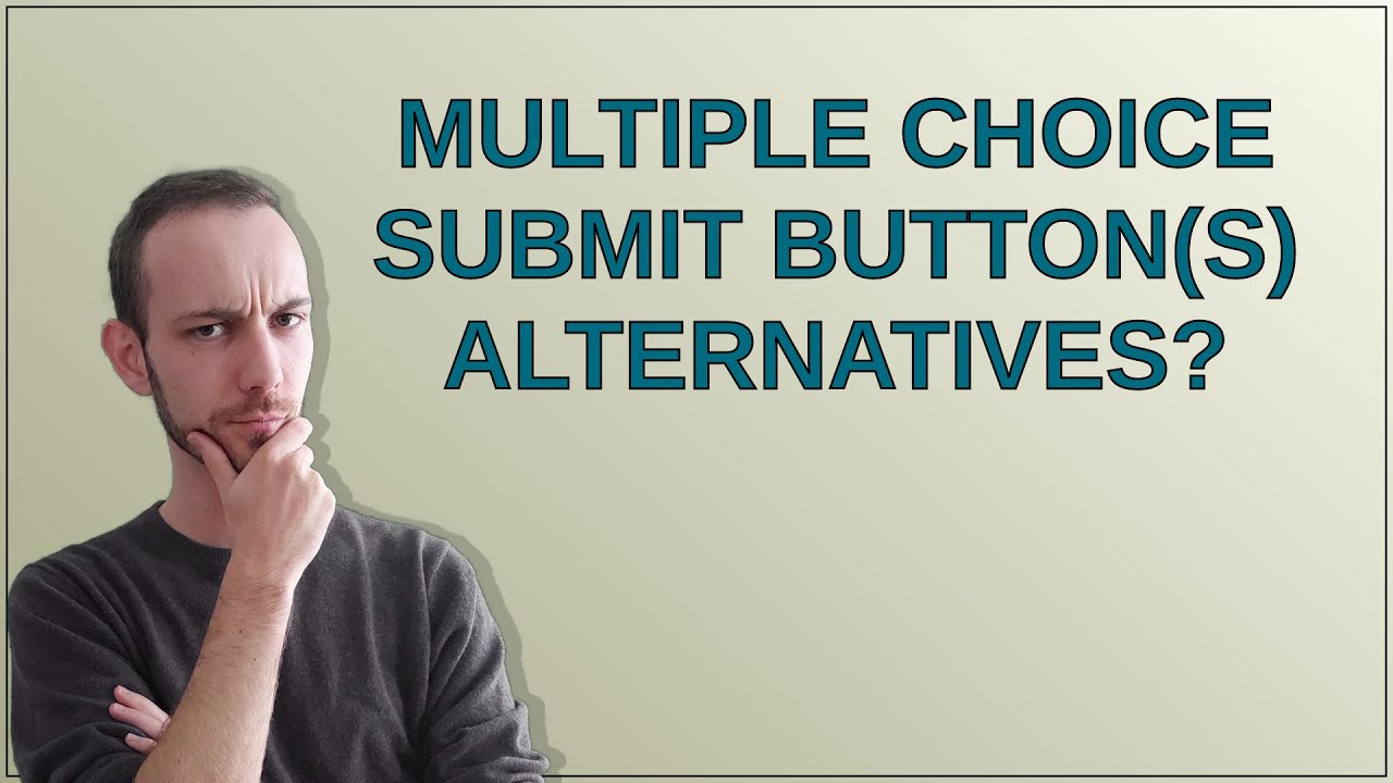 Multiple choice submit button(s) alternatives?