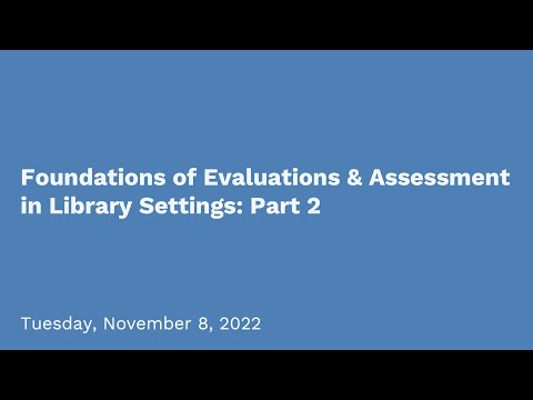 Foundations of Evaluation and Assessment in Library Settings: Part II – This Is How We Do It…