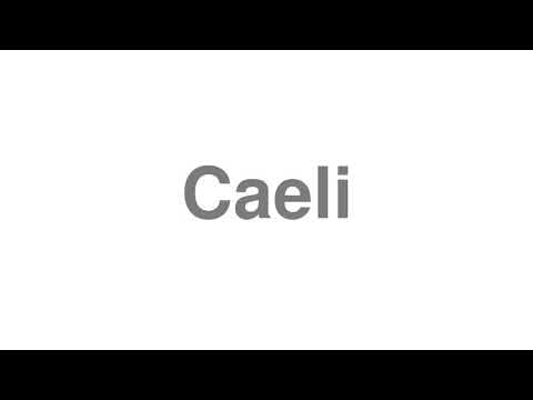 How to Pronounce "Caeli"
