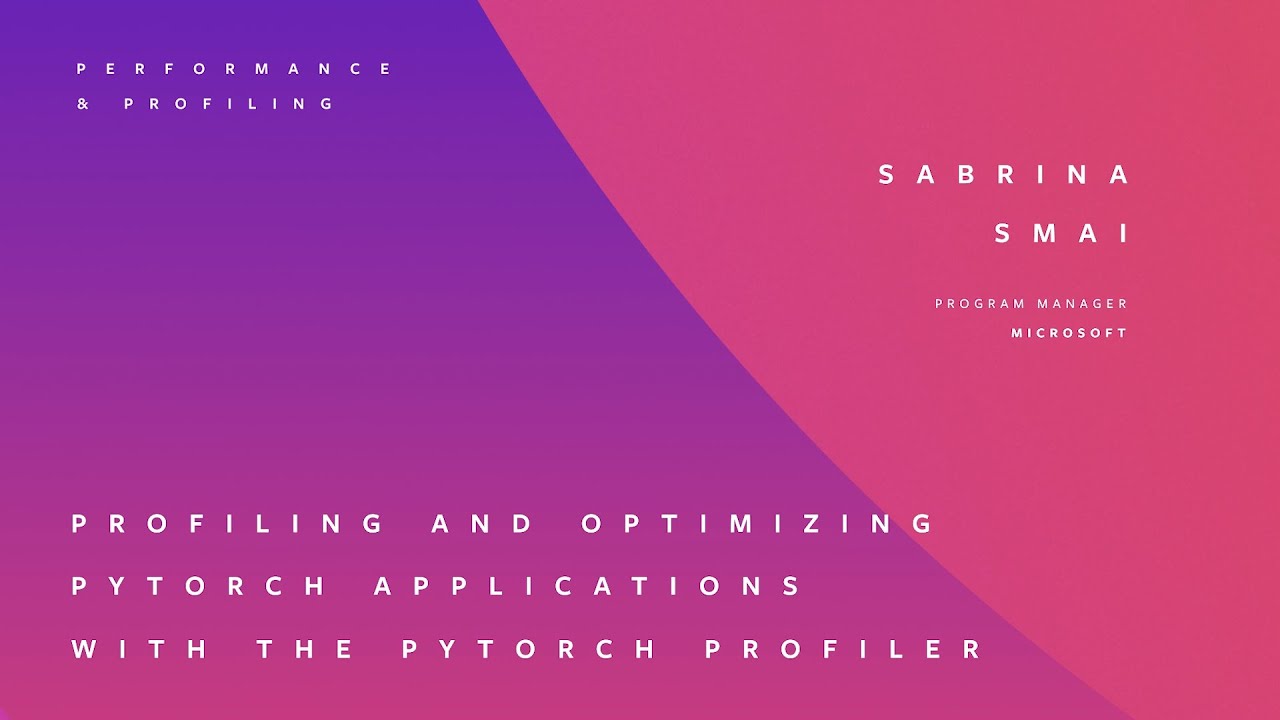 PROFILING AND OPTIMIZING PYTORCH APPLICATIONS WITH THE PYTORCH PROFILER | SABRINA SMAI