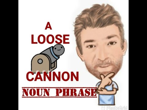 English Tutor Nick P Noun Phrase (433) A Loose Cannon - Origin