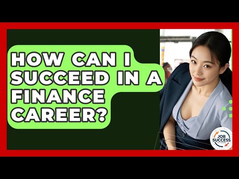 How Can I Succeed In A Finance Career? - Job Success Network
