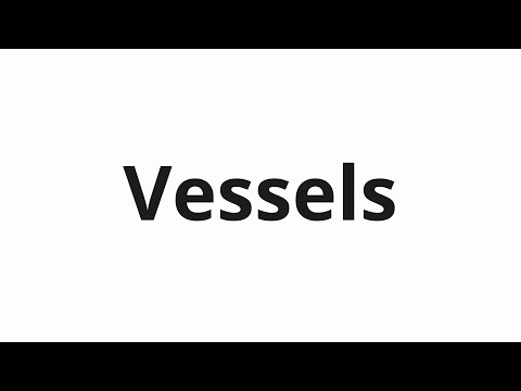 How to pronounce Vessels