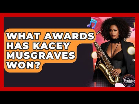 What Awards Has Kacey Musgraves Won? - The Musician Encyclopedia