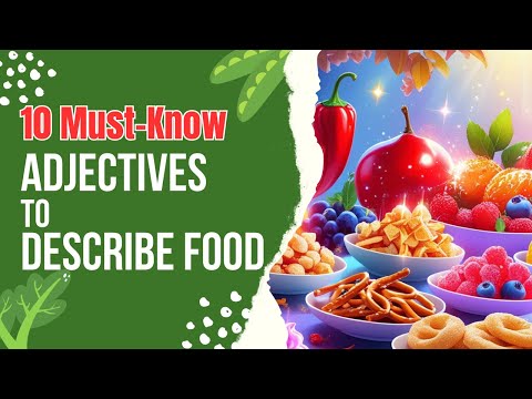 10 Must-Know Adjectives to Describe Food