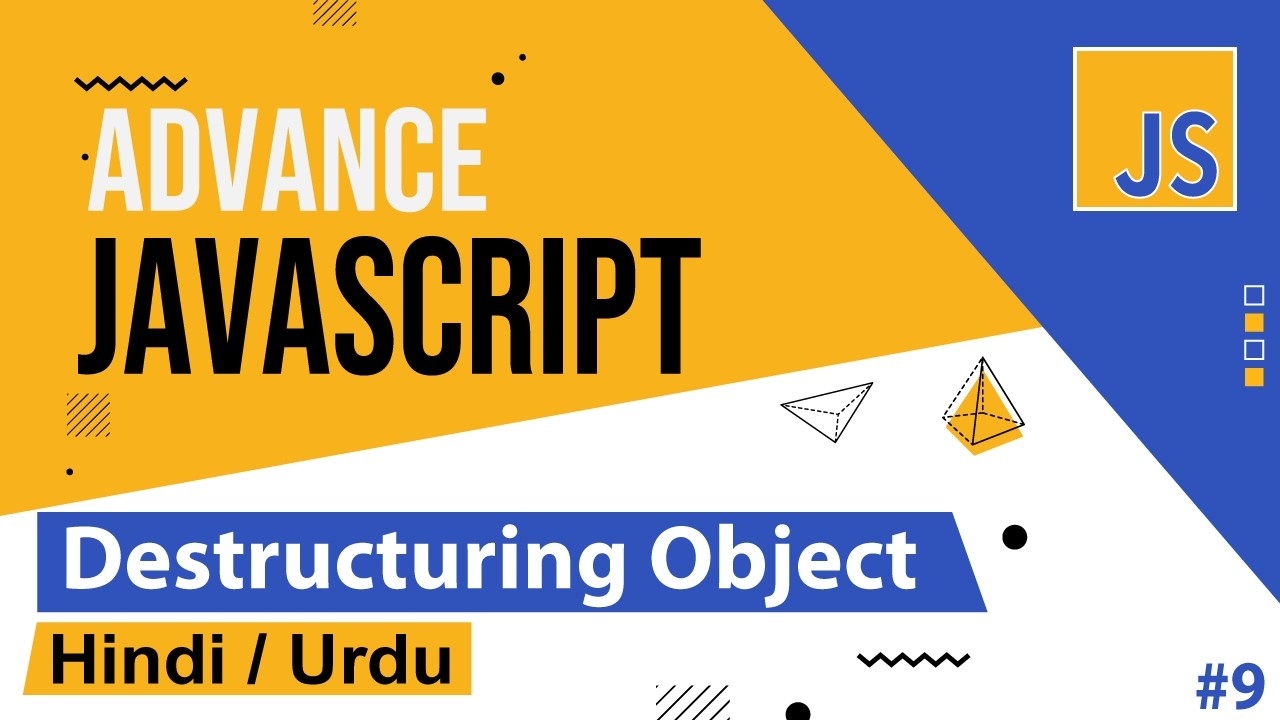 Advance Javascript - Destructuring Object Tutorial in Hindi / Urdu