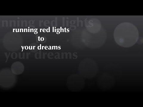 Running Red Lights To Your Dreams