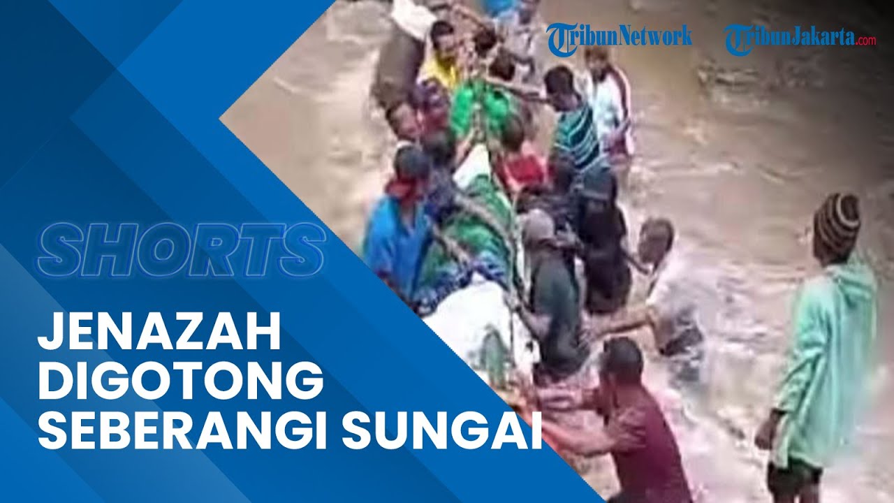 Viral Video Jenazah Digotong Seberangi Sungai Berarus Deras Hanya ... Viral Video Jenazah Digotong Seberangi Sungai Berarus Deras Hanya ...