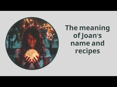 The meaning of Joan's name and recipes
