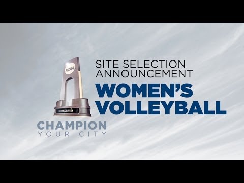 NCAA Championship Site Selection Announcement - Women's Volleyball