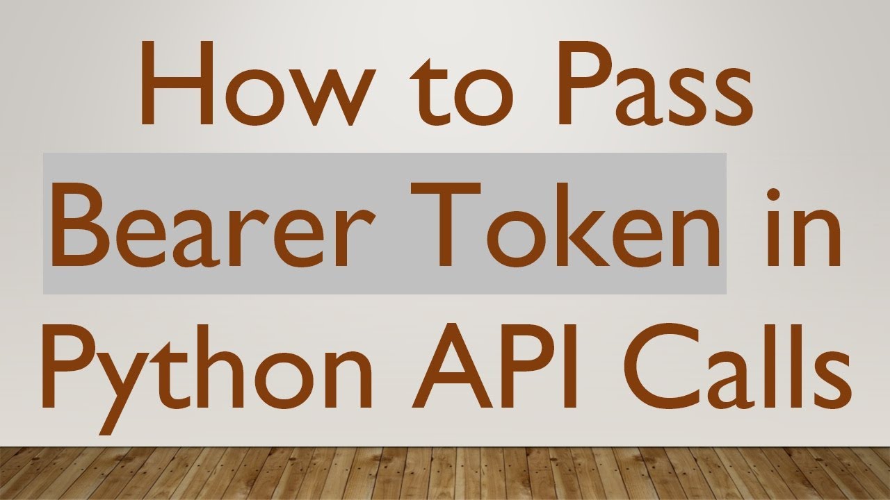 How to Pass Bearer Token in Python API Calls