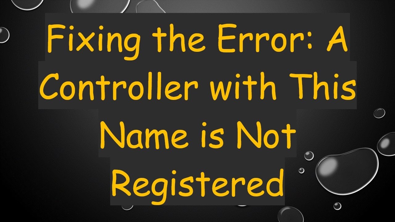 Fixing the Error: A Controller with This Name is Not Registered