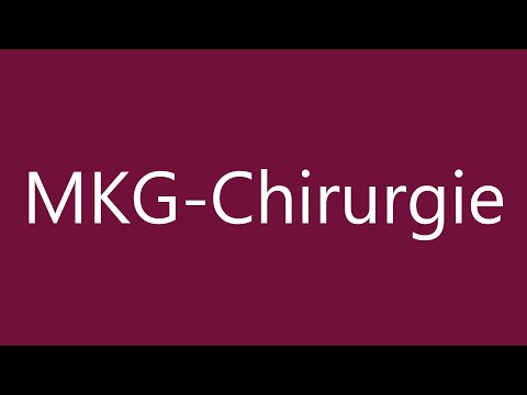 How to Pronounce ''MKG-Chirurgie'' (Maxillofacial surgery) Correctly in German