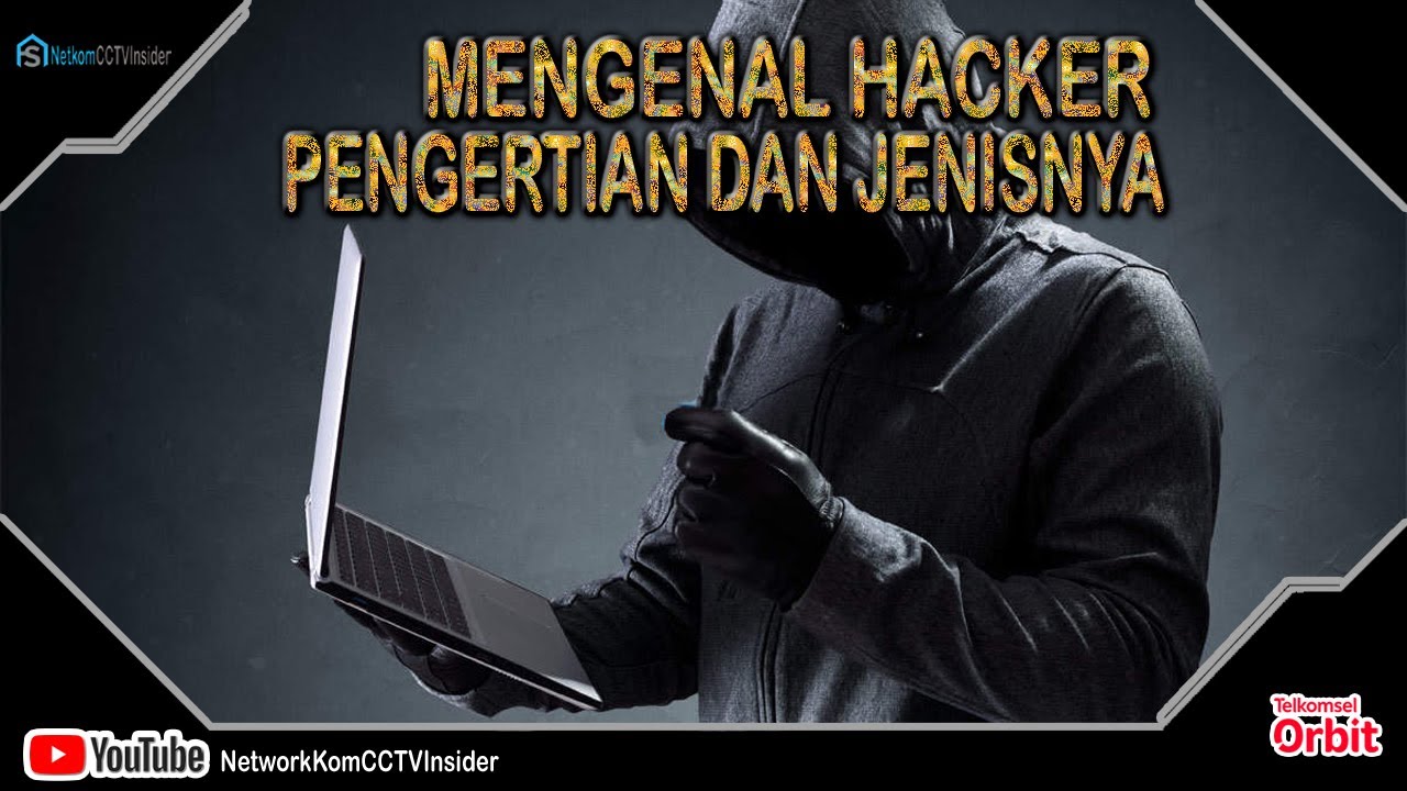 MENGENAL HACKER, PENGERTIAN DAN JENIS-JENISNYA