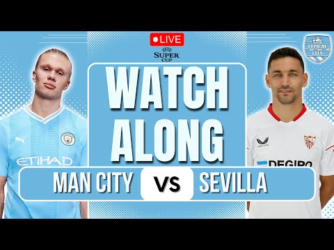 Manchester City vs Sevilla | LIVE WATCHALONG UEFA Super Cup