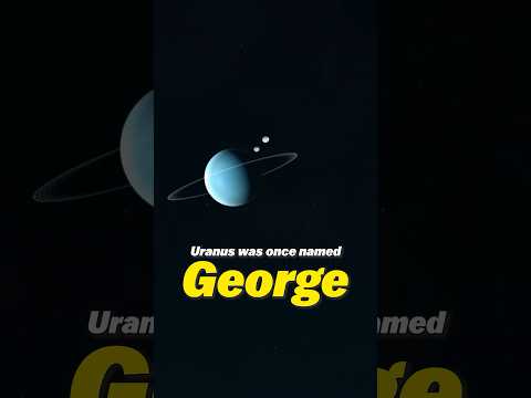 Uranus used to be named George!
