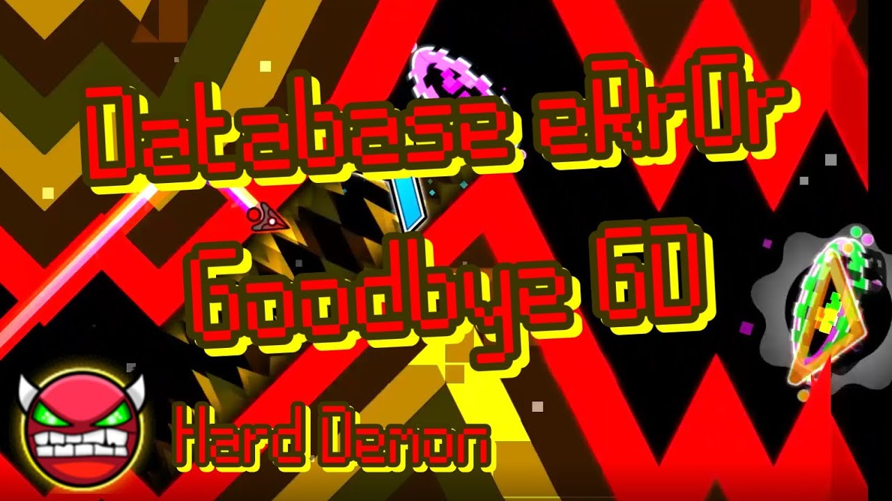 Database eRrOr by Goodbye GD 100% (Hard Demon)