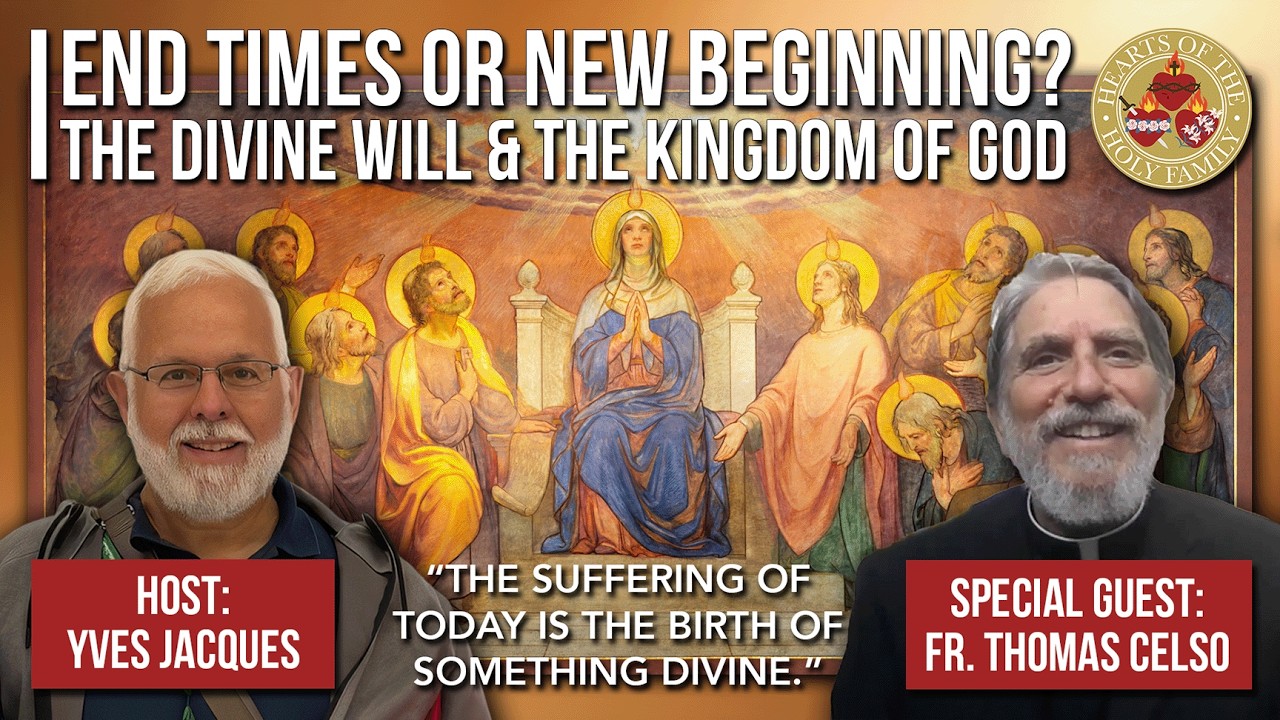 End Times or New Beginning? The Divine Will & the Kingdom of God | Hearts of the Holy Family