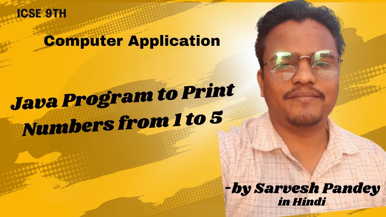 Java Program to Print Numbers from 1 to 5 | ICSE Class 9 Computer Applications
