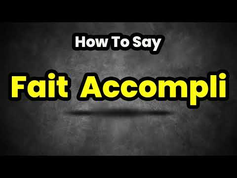 How To Pronounce Fait Accompli? (CORRECTLY) Meaning & Pronunciation