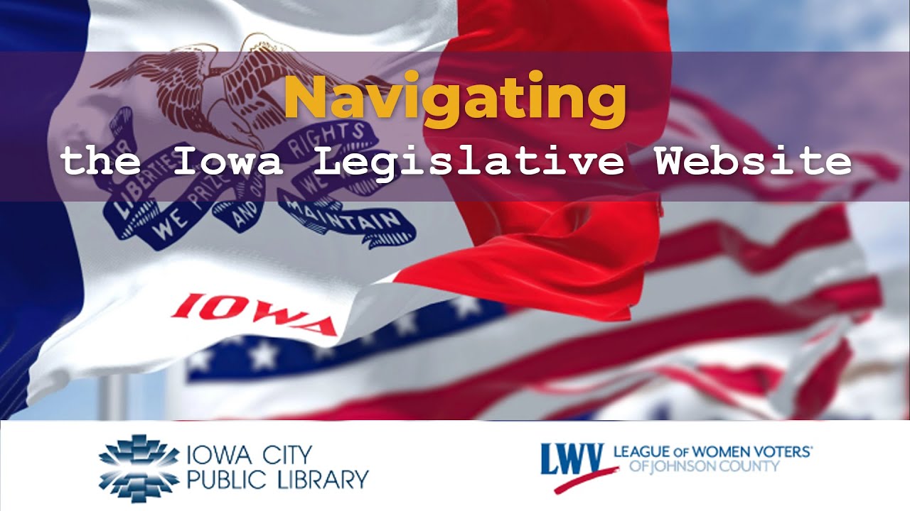 Navigating the Iowa Legislative Website | League of Women Voters and Iowa City Public Library