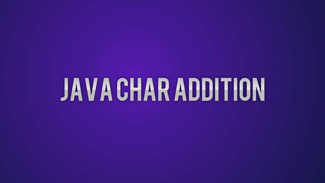 Java Tricky Program 18 - character addition, subtraction