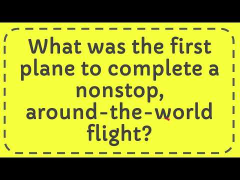 What was the first plane to complete a nonstop, around the world flight?