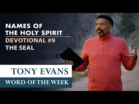 The Seal | Dr. Tony Evans – The Holy Spirit Devotional Series for Spiritual Growth