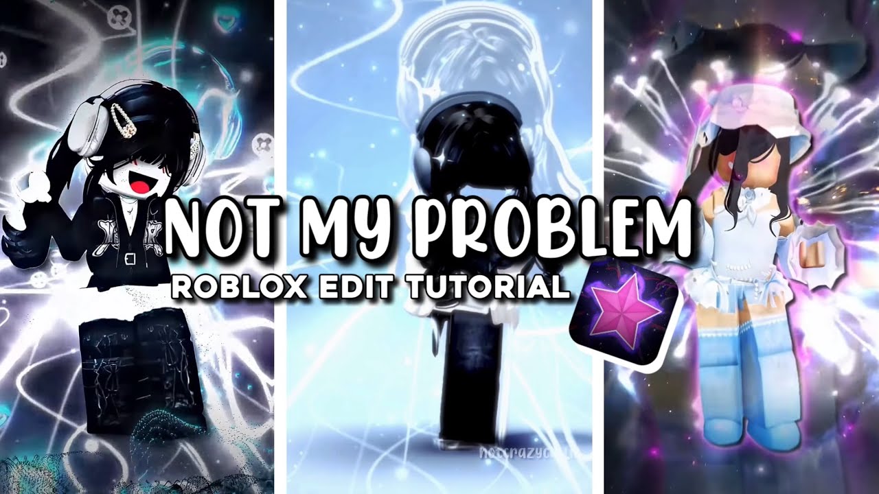 NOT MY PROBLEM ROBLOX EDIT TUTORIAL!! // NotCrazyCallie // capcut & videostar pro