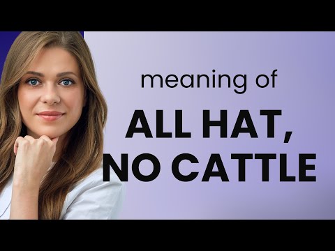 Understanding "All Hat, No Cattle" in English