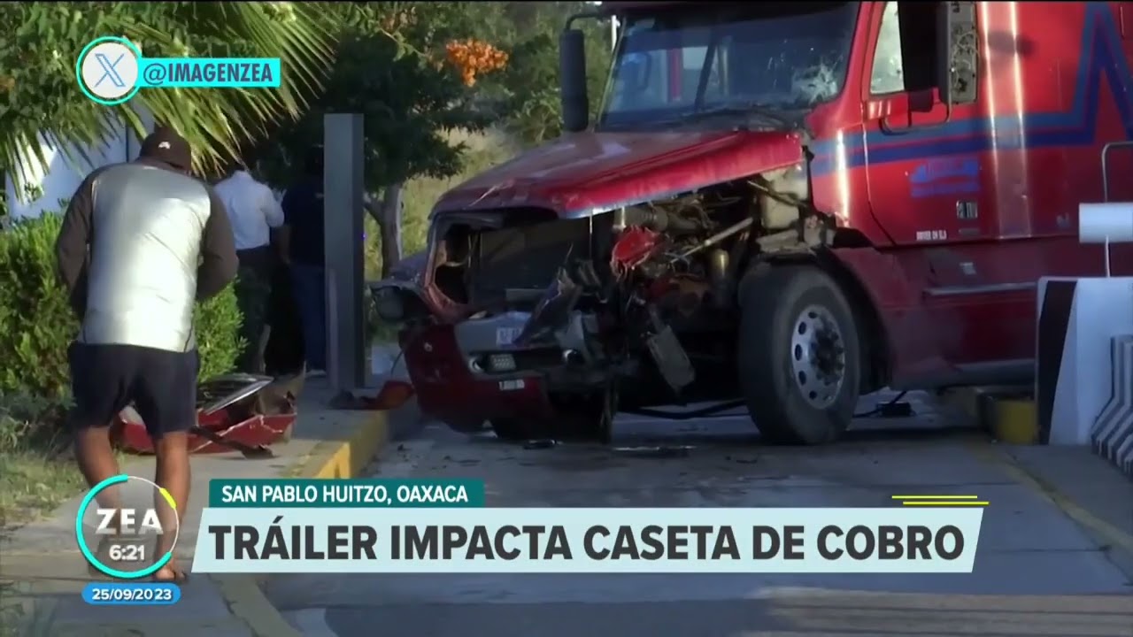 Tráiler se queda sin frenos e impacta caseta se cobro en San Pablo Huitzo | Noticias Francisco Zea