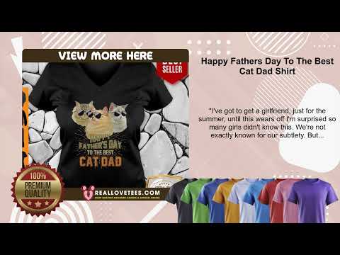 Happy Fathers Day To The Best Cat Dad Shirt